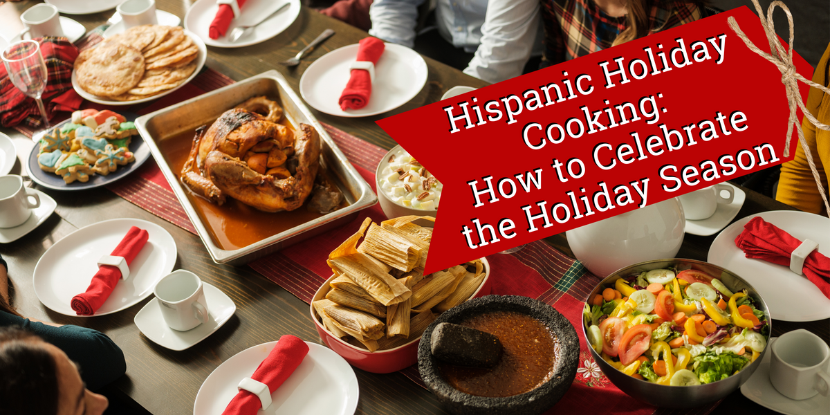 Hispanic Holiday Cooking: How to Celebrate the Holiday Season – tucocina.us